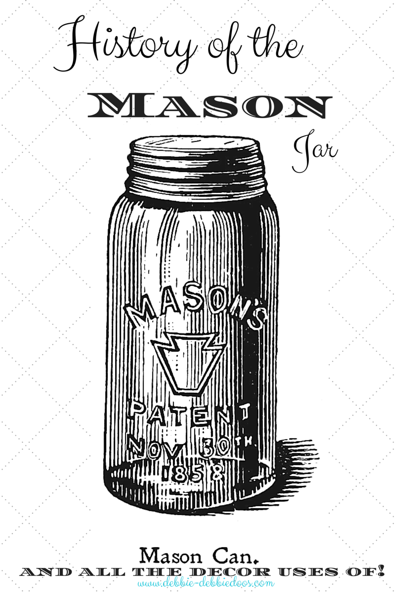 History Of The Mason Jar And A Little More From My Friends Debbiedoos history-of-the-mason-jar-and-a-little-more-from-my-friends-debbiedoos